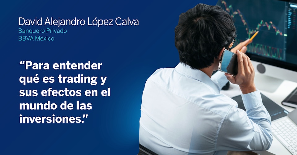 Para entender qué es trading y sus efectos en el mundo de las inversiones | BBVA México