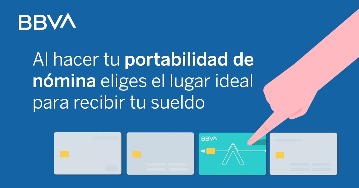 Hacer tu portabilidad de nómina a BBVA es el inicio a un gran cambio | BBVA México